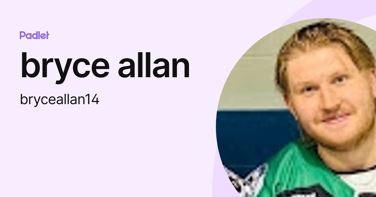 bryce allan (bryceallan14) profile | Padlet