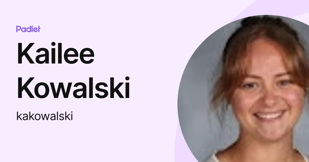 Kailee Kowalski (kakowalski) profile | Padlet