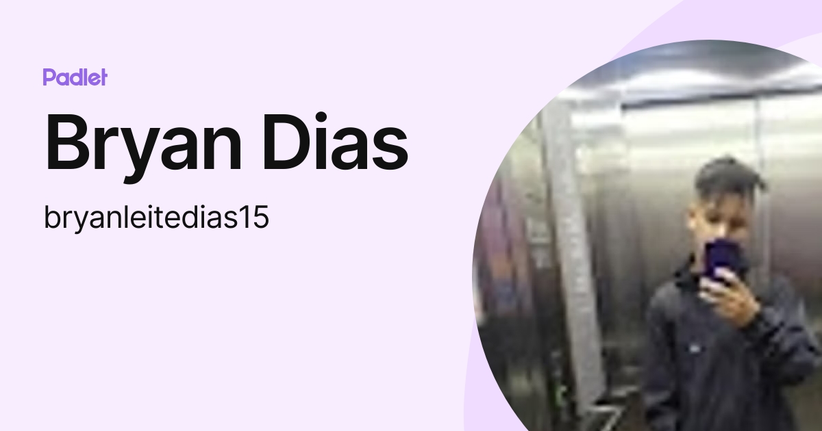 Bryan Dias (bryanleitedias15) profile | Padlet