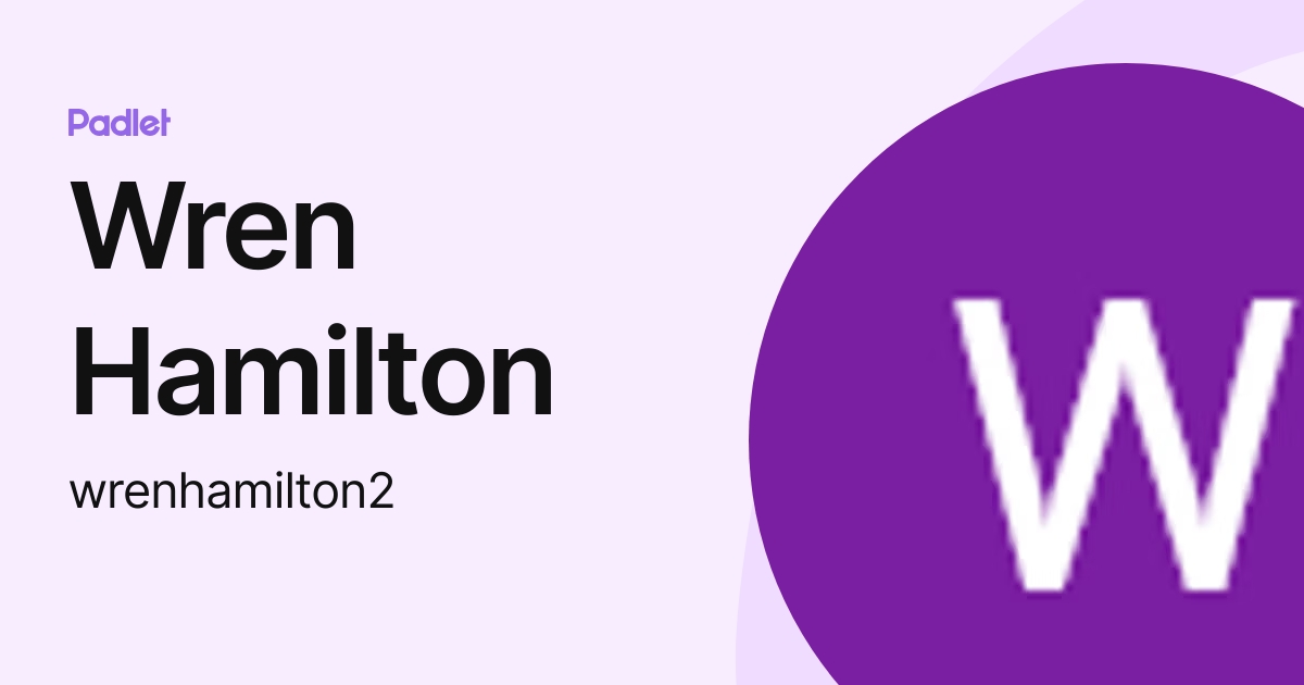 Wren Hamilton (wrenhamilton1) profile | Padlet