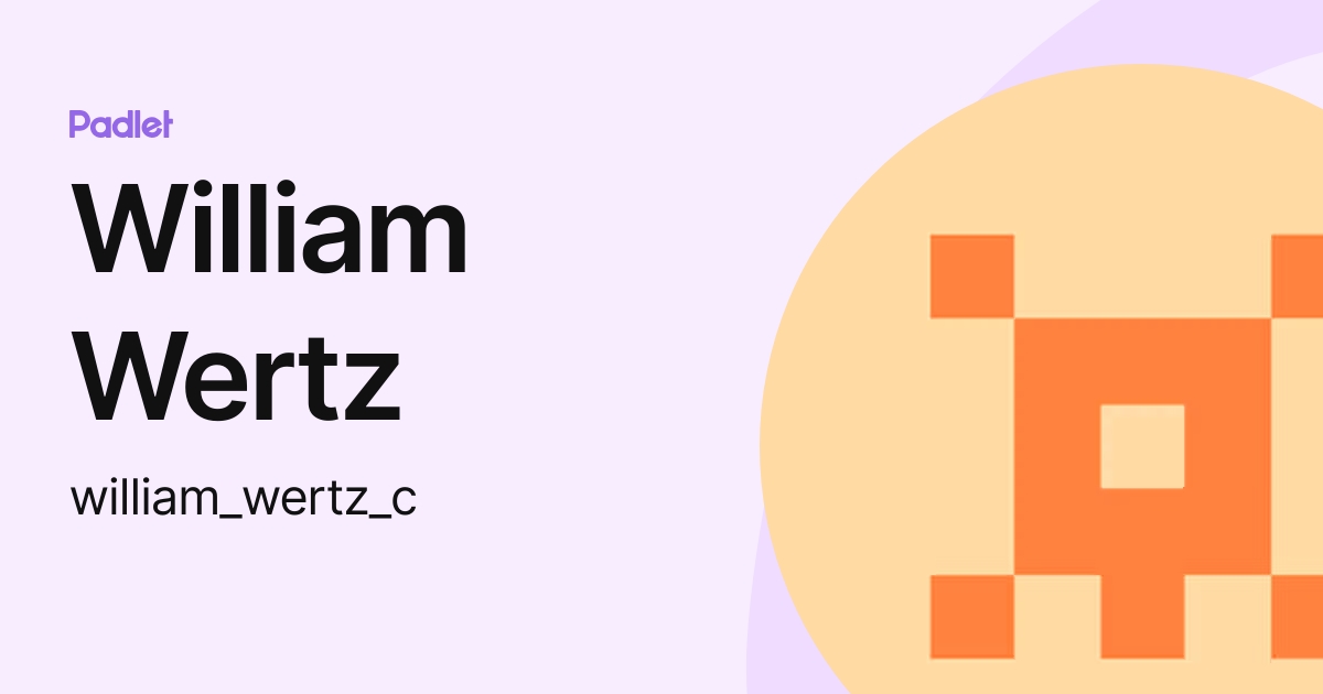 William Wertz (william_wertz_c) profile | Padlet