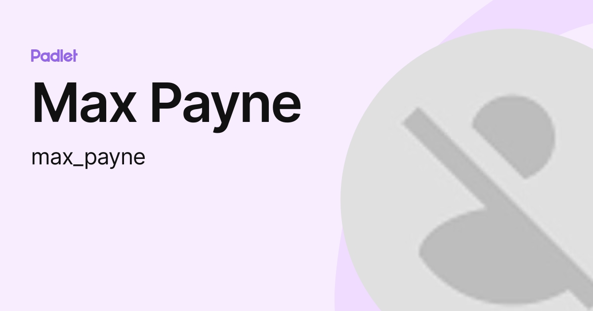 Max Payne (max_payne) profile | Padlet