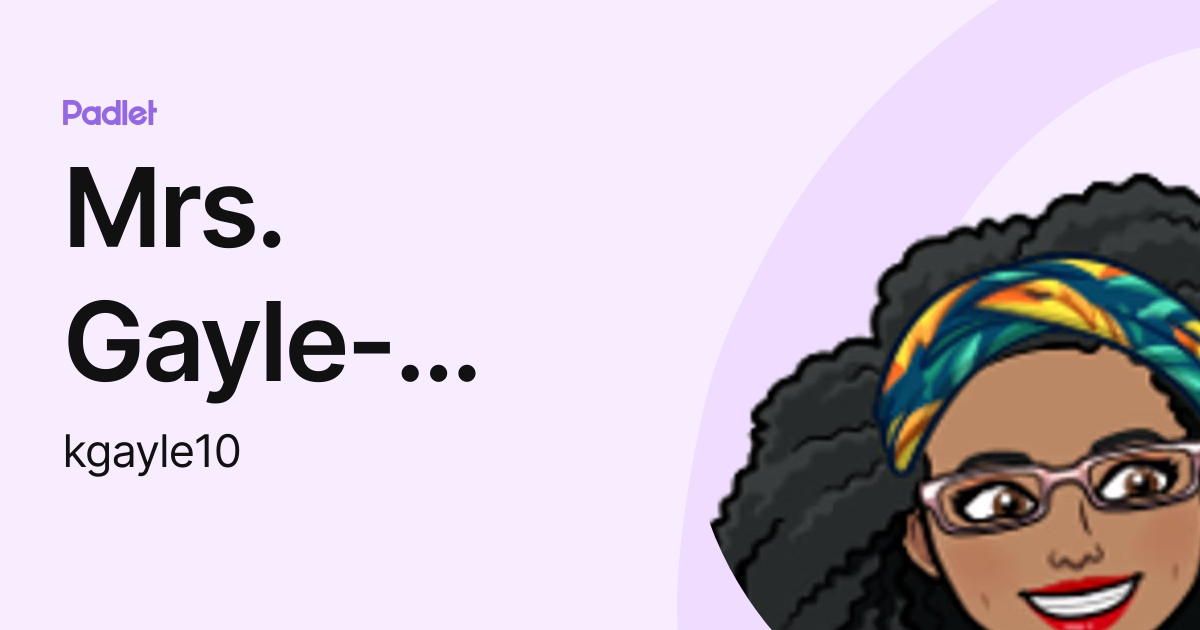 Mrs. Gayle-Brown (kgayle10) profile | Padlet
