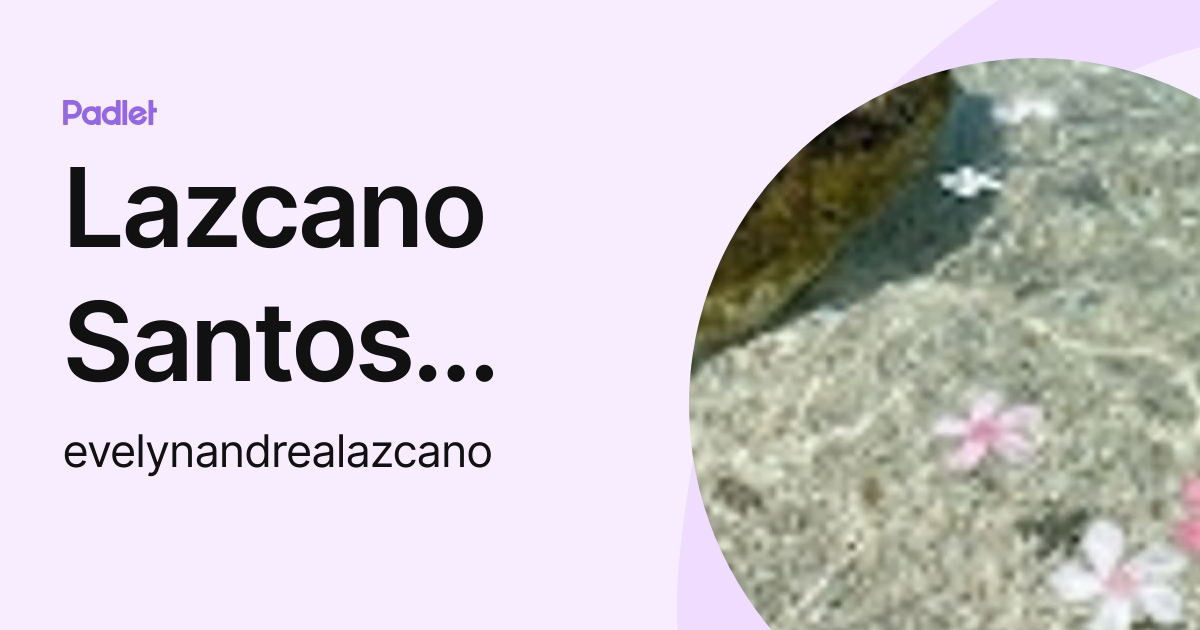 Lazcano Santos Evelyn Andrea (evelynandrealazcano) profile | Padlet