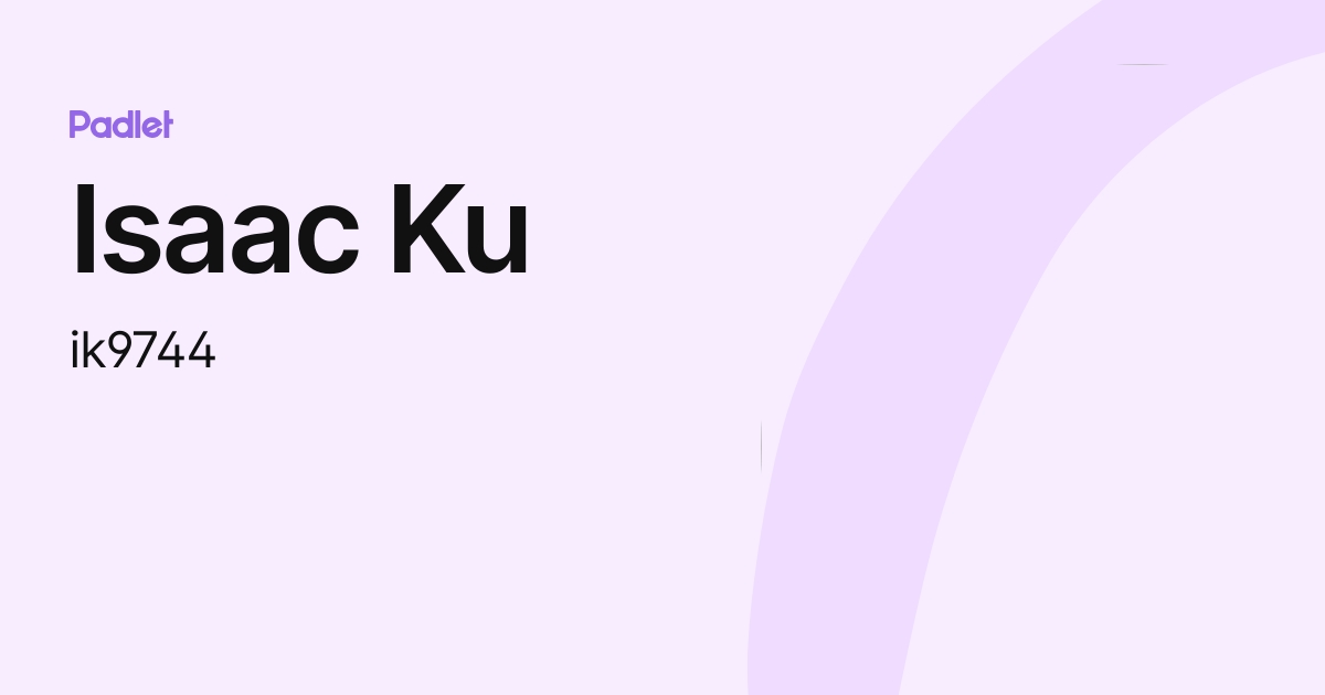 Isaac Ku (ik9744) profile | Padlet