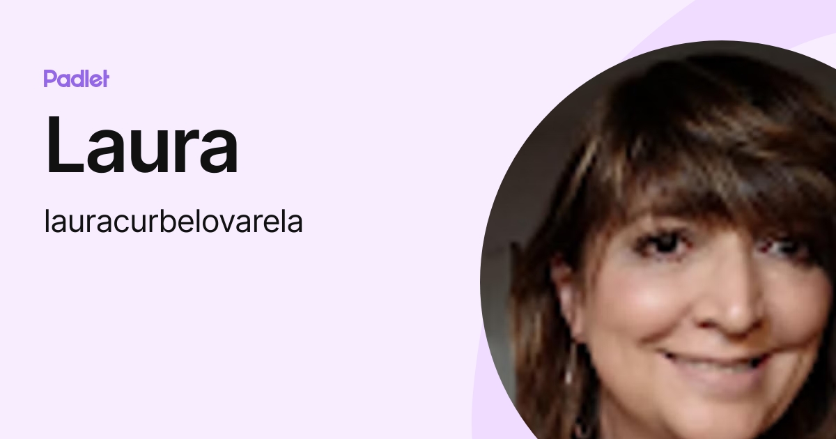 Laura (lauracurbelovarela) profile | Padlet