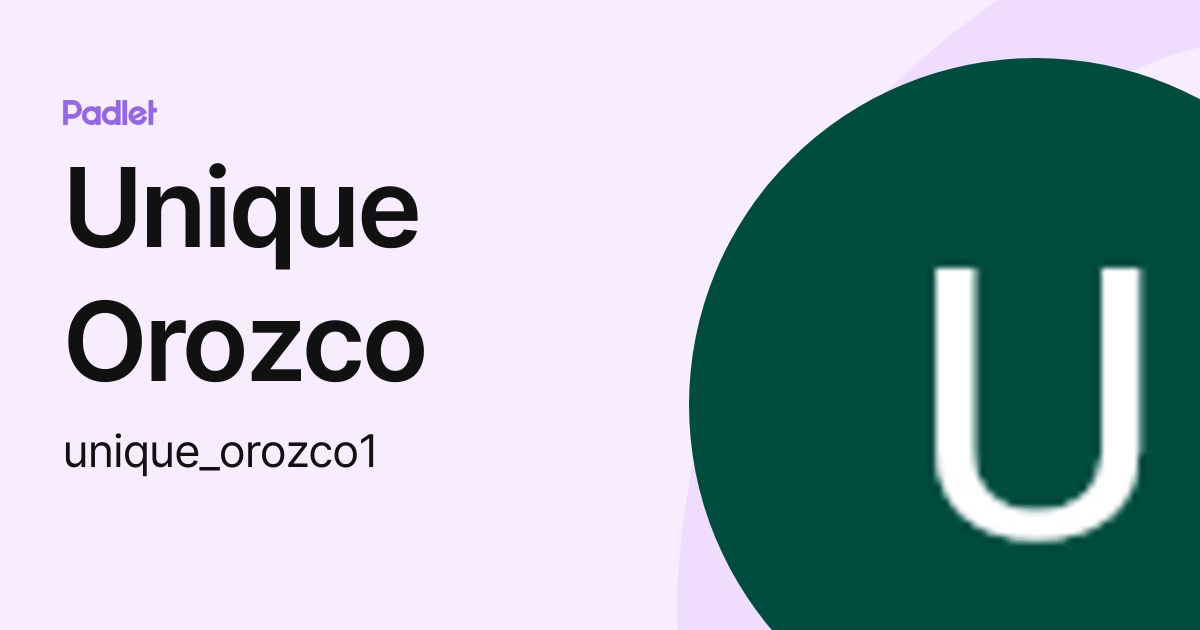 Unique Orozco (unique_orozco1) profile | Padlet