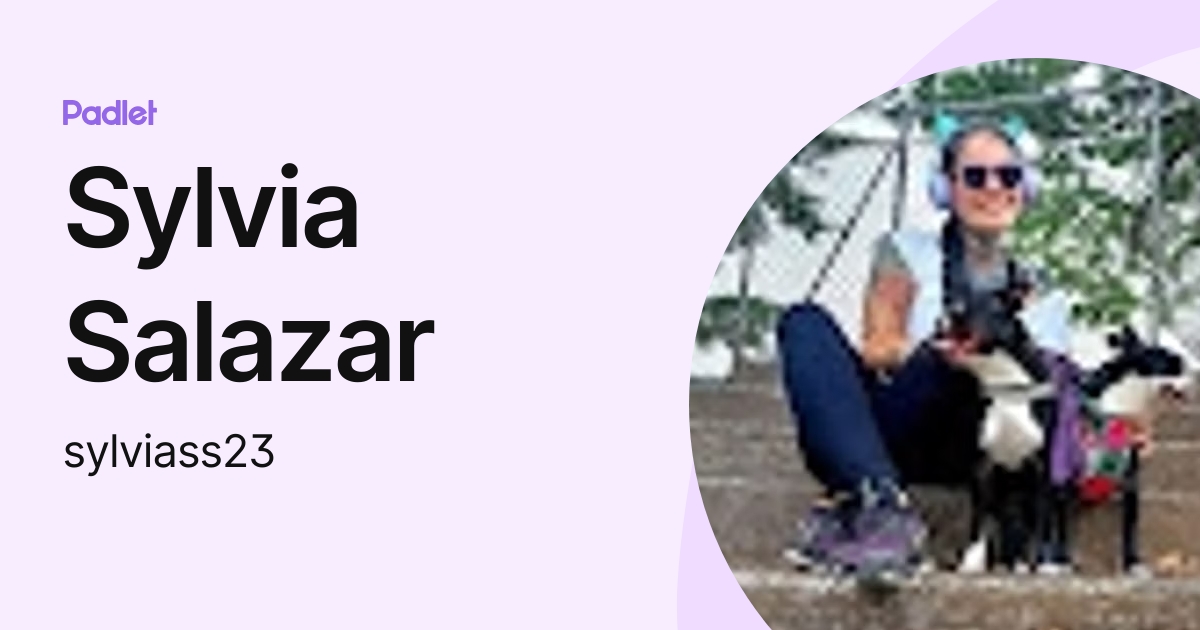 Sylvia Salazar (sylviass23) profile | Padlet