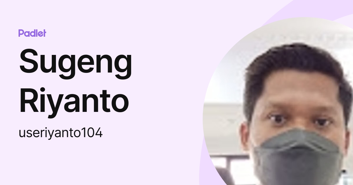 Sugeng Riyanto (useriyanto104) profile | Padlet