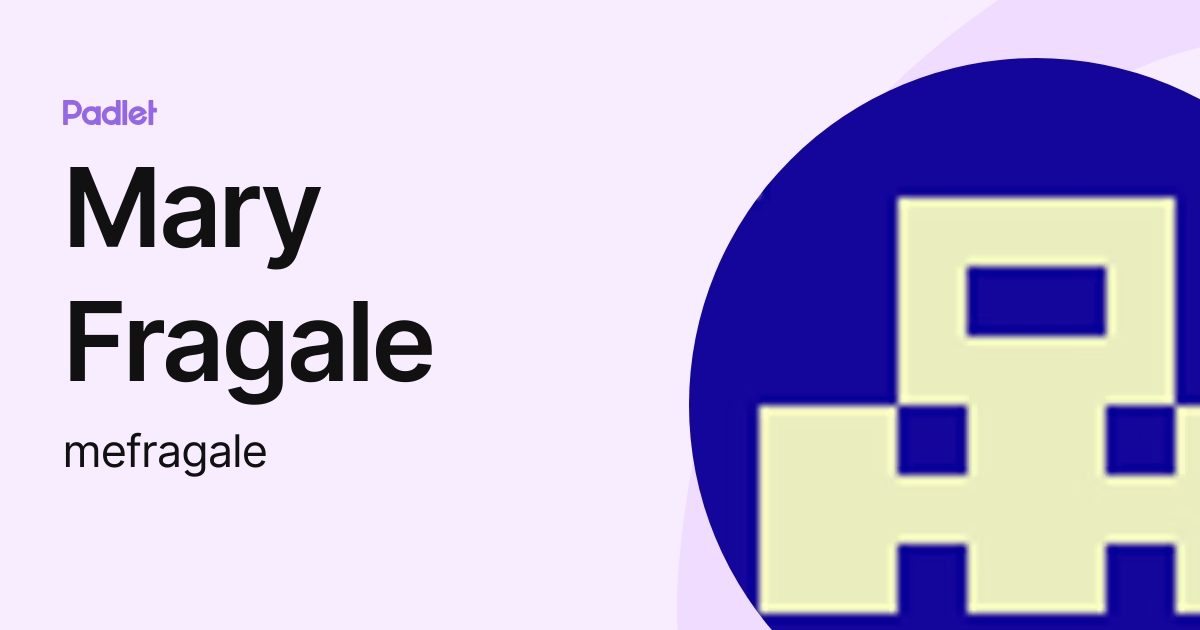 Mary Fragale (mefragale) profile | Padlet