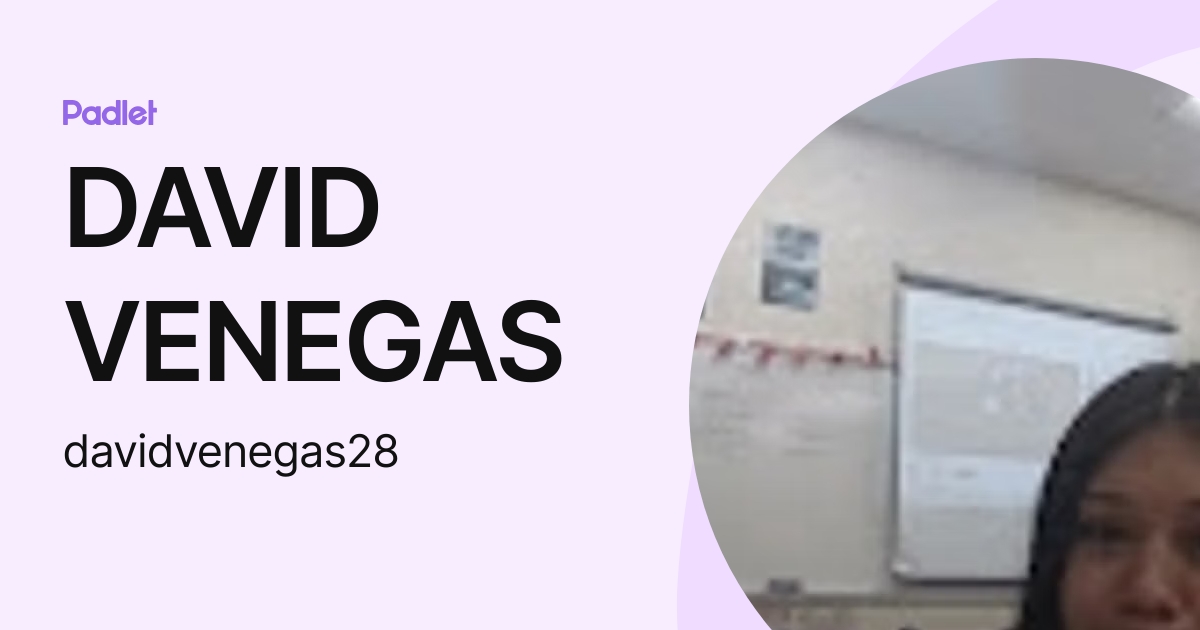 DAVID VENEGAS (davidvenegas28) profile | Padlet