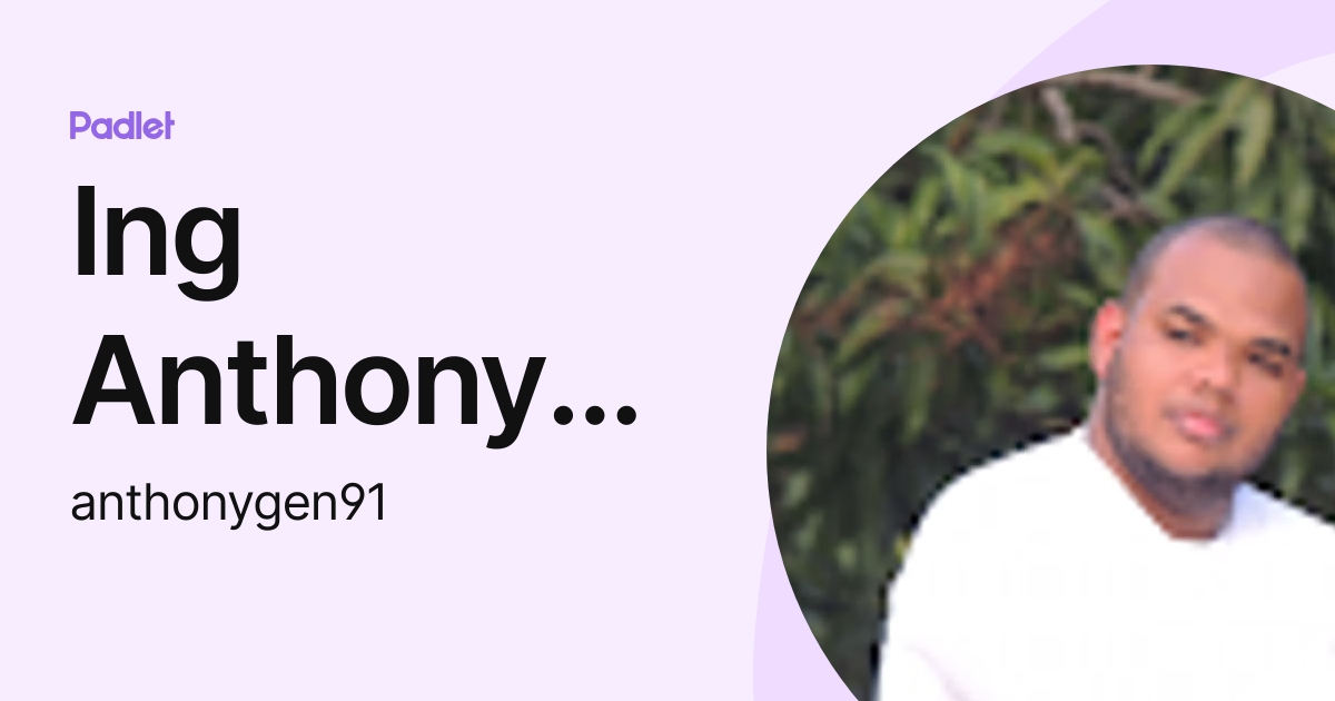 Ing Anthony Genao (anthonygen91) profile | Padlet