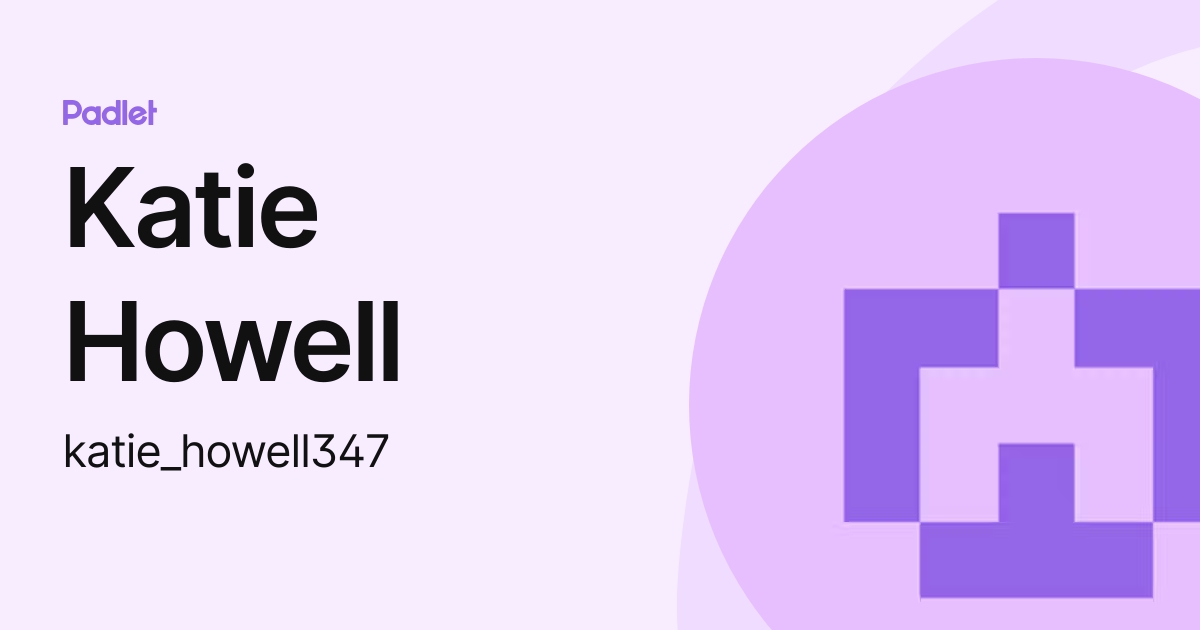 Katie Howell (katie_howell347) profile | Padlet