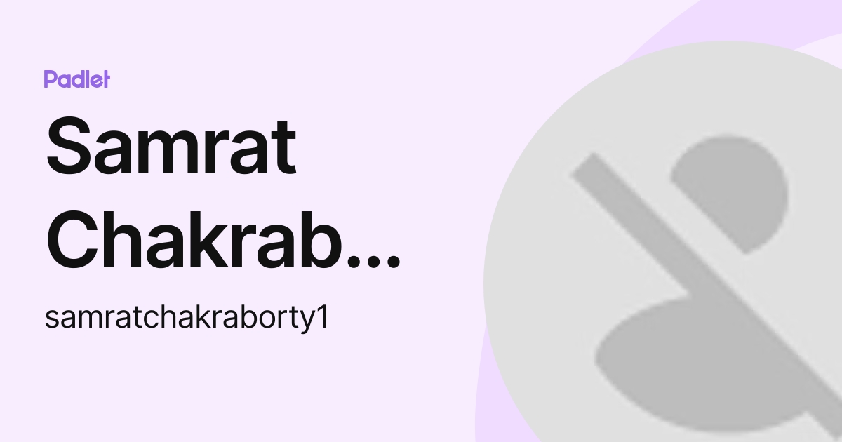 Samrat Chakraborty (samratchakraborty1) profile | Padlet