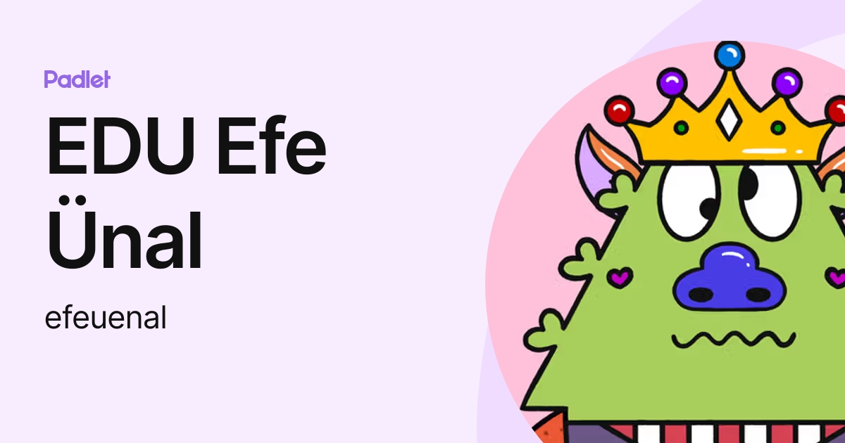 EDU Efe Ünal (efeuenal) profile | Padlet