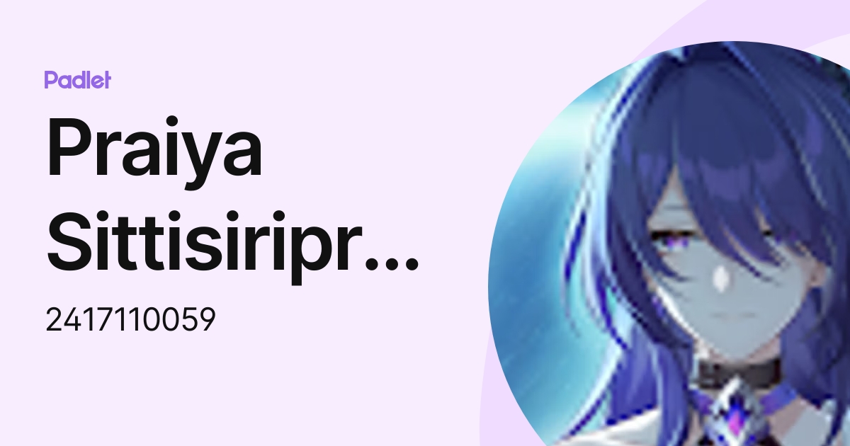 Praiya Sittisiripradit (2417110059) profile | Padlet