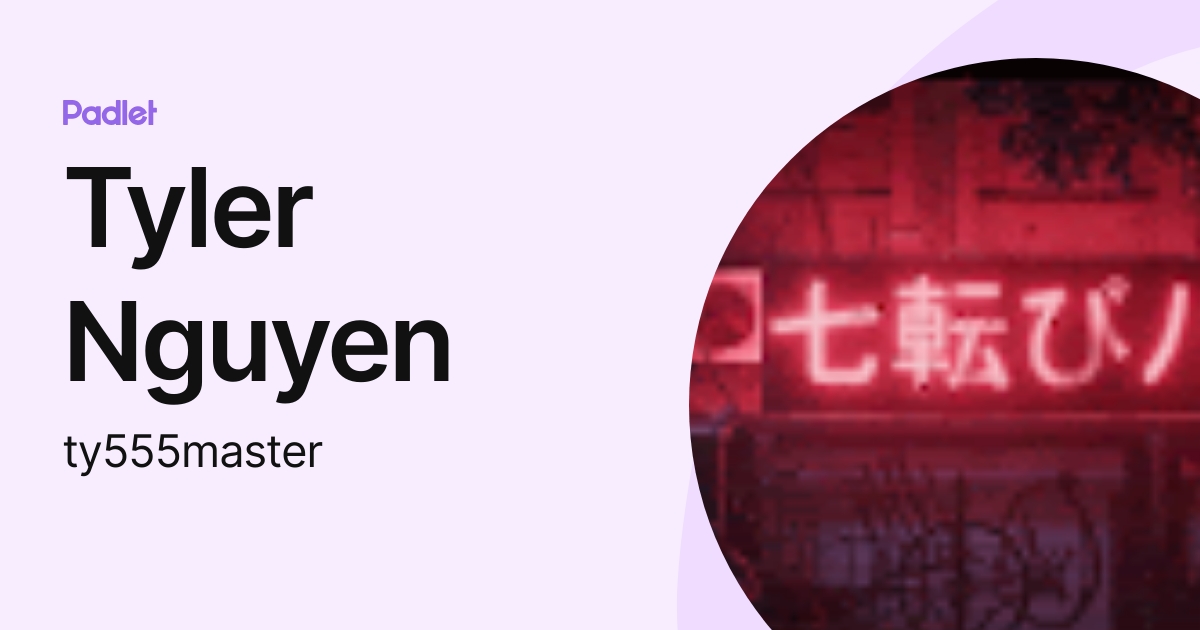 Tyler Nguyen (ty555master) profile | Padlet