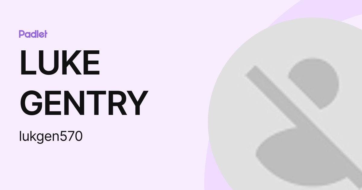 LUKE GENTRY (lukgen570) profile | Padlet
