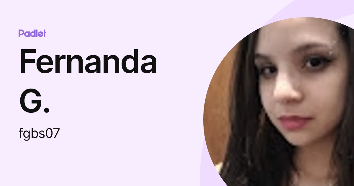 Fernanda G. (fgbs07) profile | Padlet