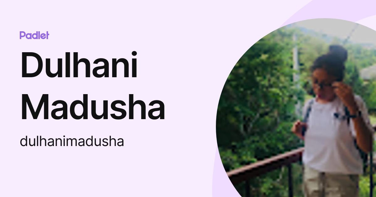 Dulhani Madusha (dulhanimadusha) profile | Padlet