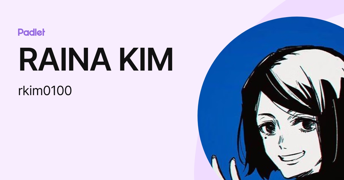 RAINA KIM (rkim0100) profile | Padlet