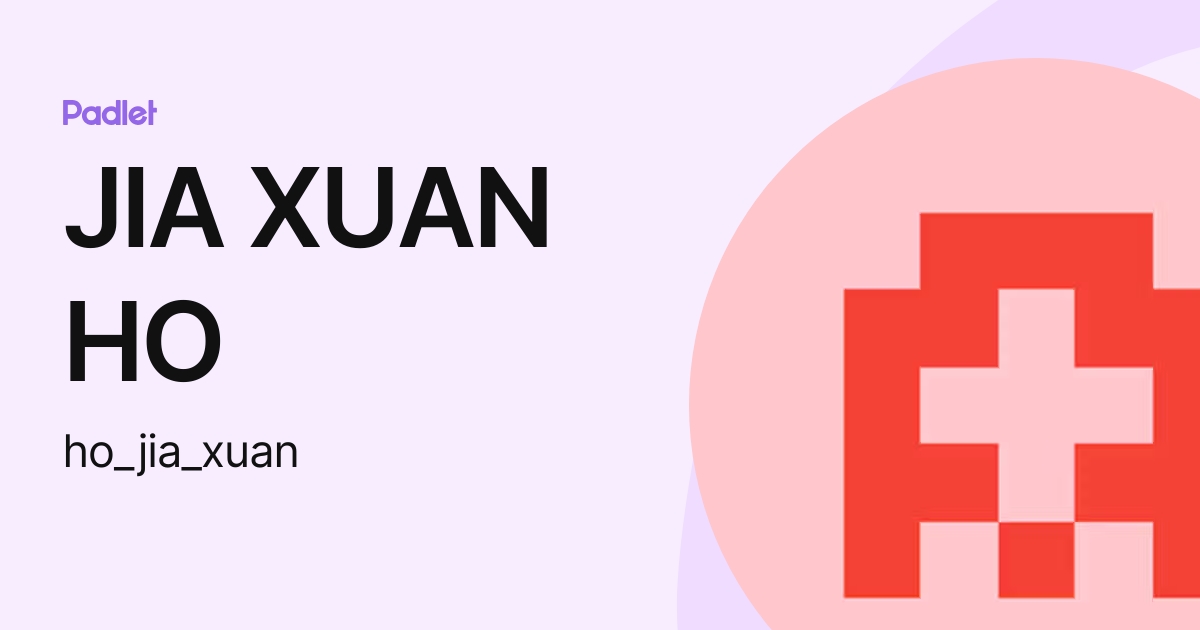 JIA XUAN HO (ho_jia_xuan) profile | Padlet