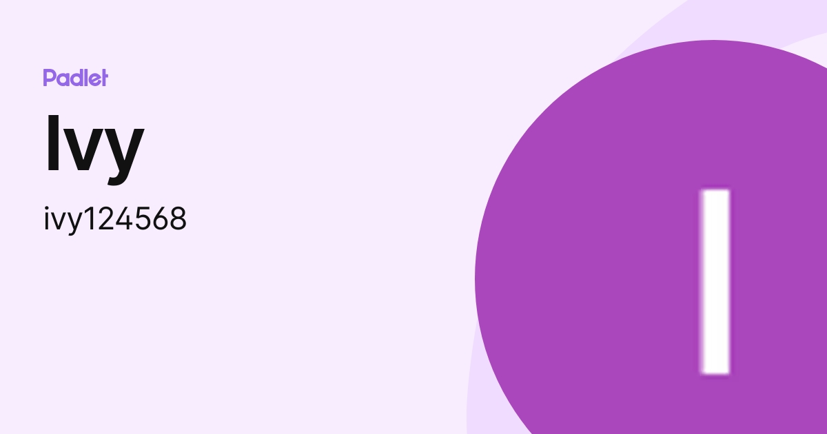 Ivy (ivy124568) profile | Padlet