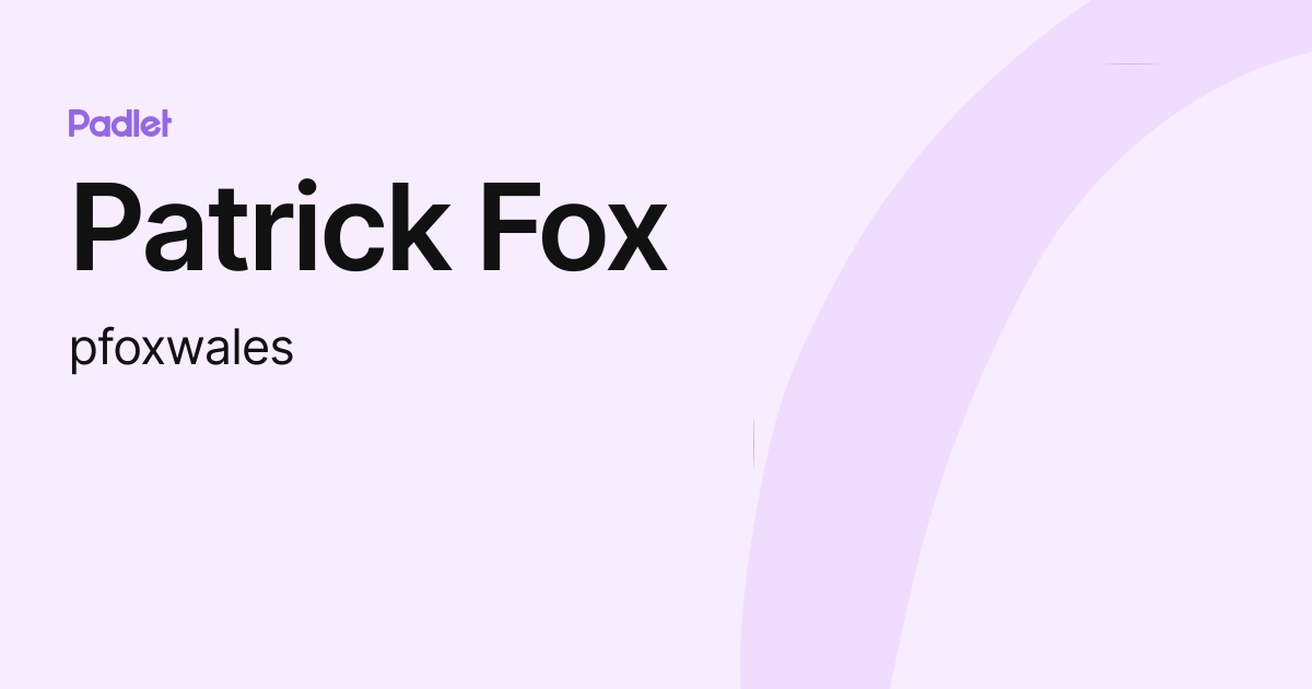 Patrick Fox (pfoxwales) profile | Padlet