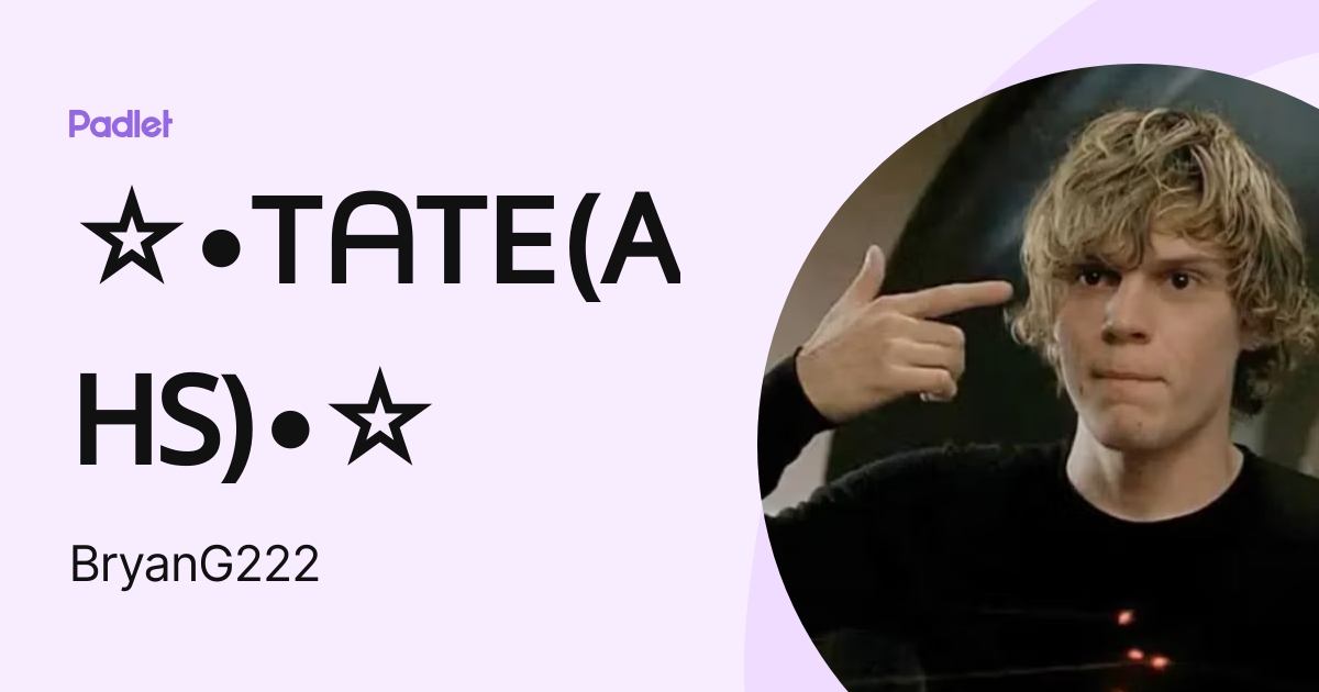 TᗩTE(𝖠𝖧𝖲)•☆ (BryanG222) profile | Padlet