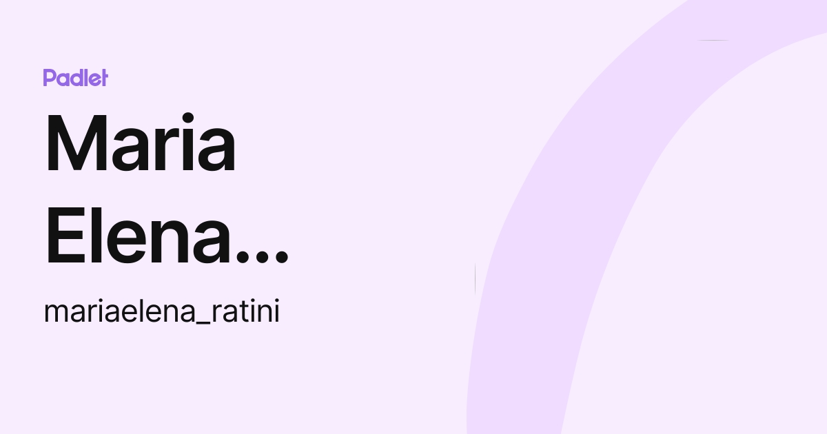 Maria Elena Ratini (mariaelena_ratini) profile | Padlet