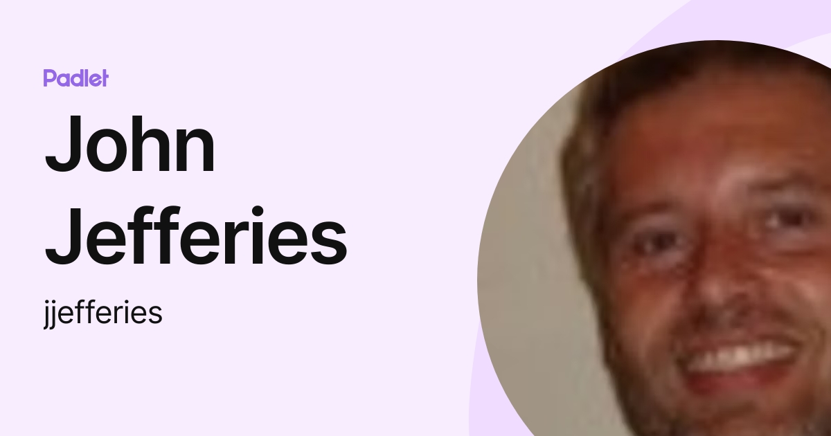 John Jefferies (jjefferies) profile | Padlet
