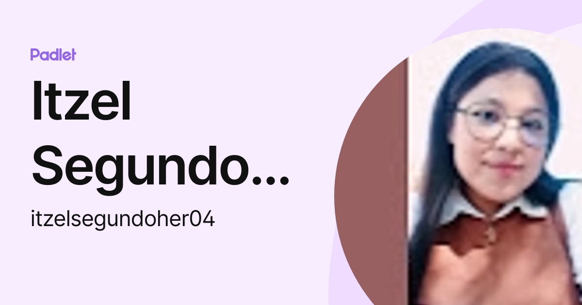 Itzel Segundo Hernández (itzelsegundoher04) profile | Padlet