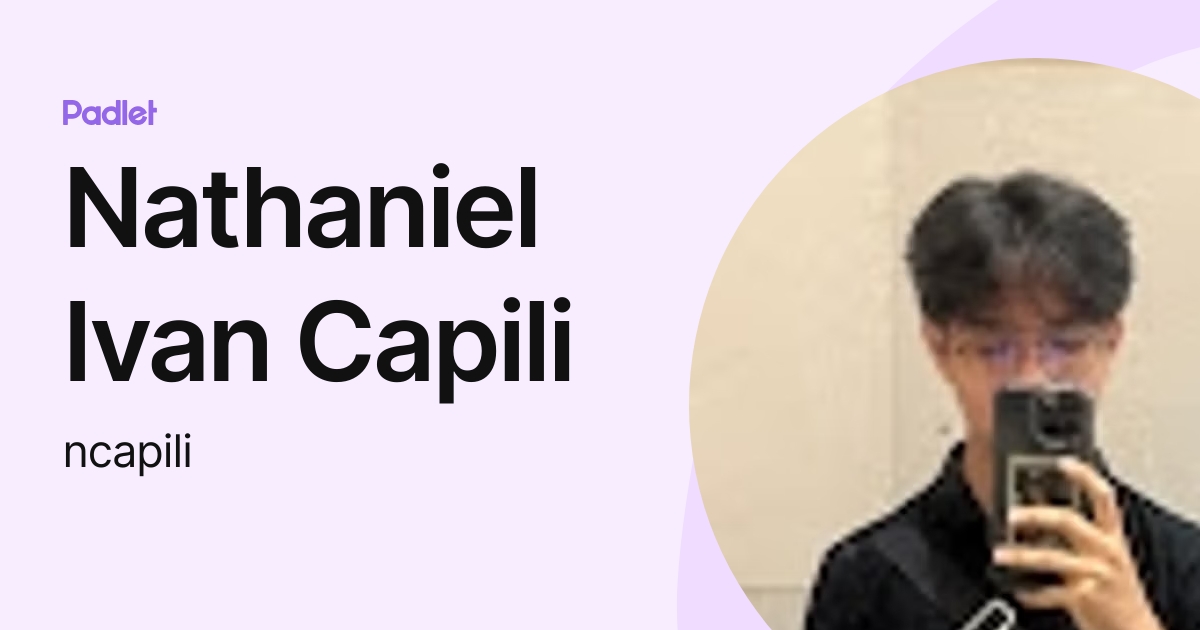 Nathaniel Ivan Capili (ncapili) profile | Padlet