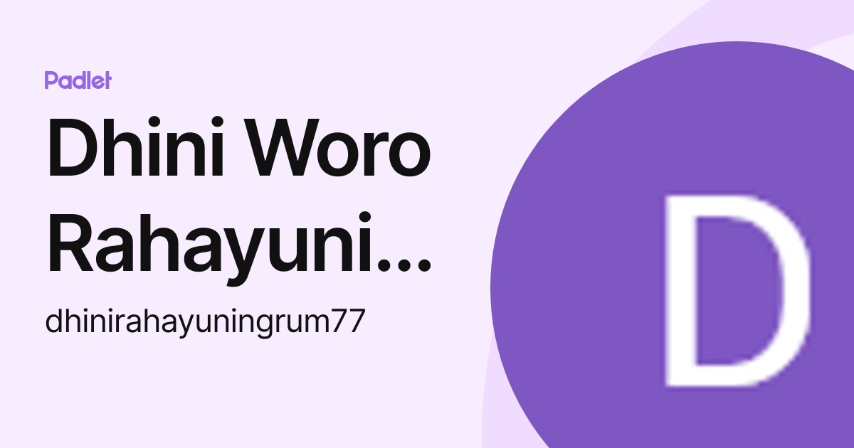 Dhini Woro Rahayuningrum (dhinirahayuningrum77) profile | Padlet