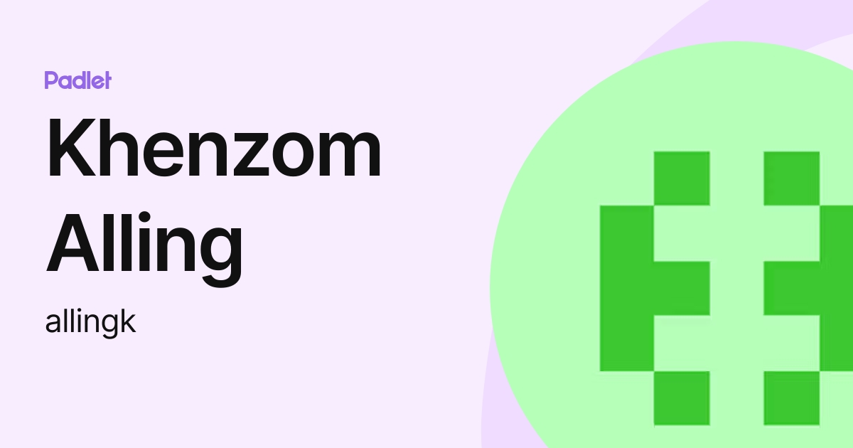 Khenzom Alling (allingk) profile | Padlet