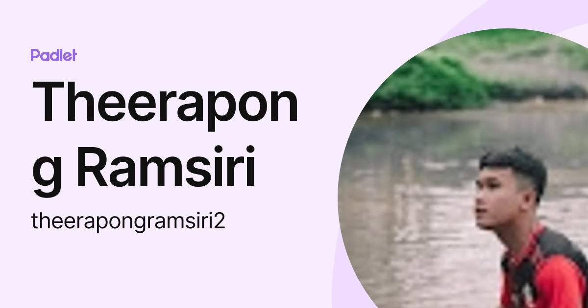 Theerapong Ramsiri (theerapongramsiri2) profile | Padlet