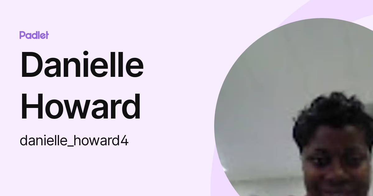 Danielle Howard (danielle_howard4) profile | Padlet