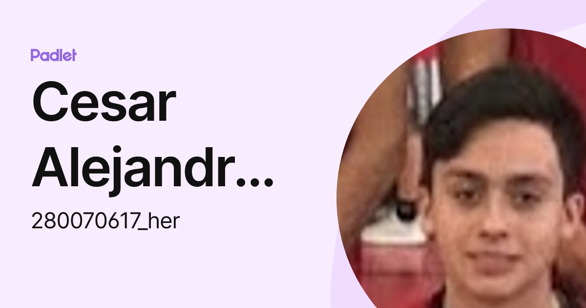 Cesar Alejandro Ramirez Nevarez (280070617_her) profile | Padlet