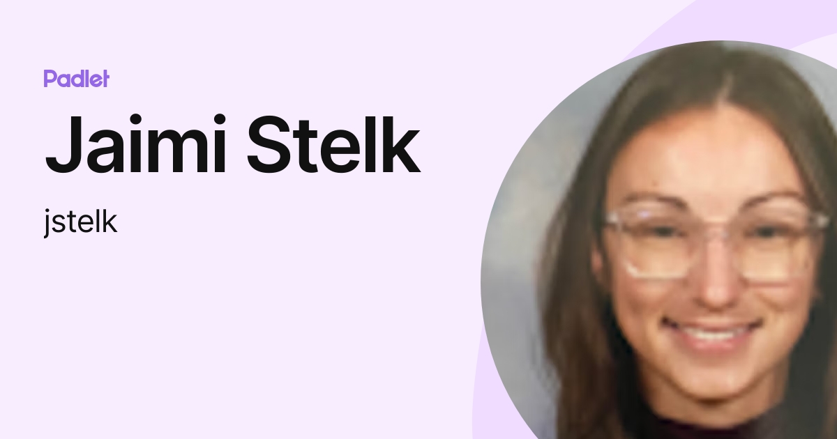 Jaimi Stelk (jstelk) profile | Padlet
