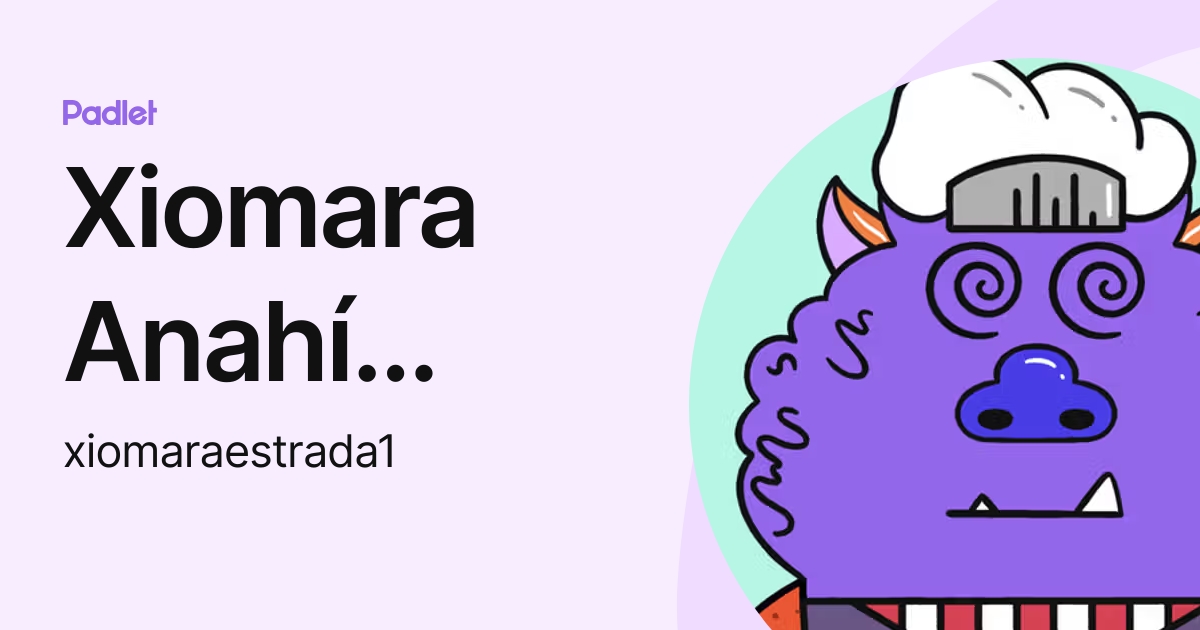 Xiomara Anahí Estrada Vera (xiomaraestrada1) profile | Padlet