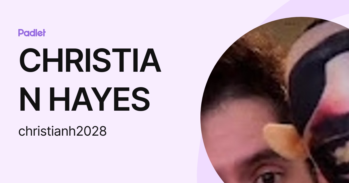 CHRISTIAN HAYES (christianh2028) profile | Padlet
