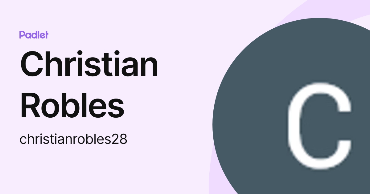 Christian Robles (christianrobles28) profile | Padlet