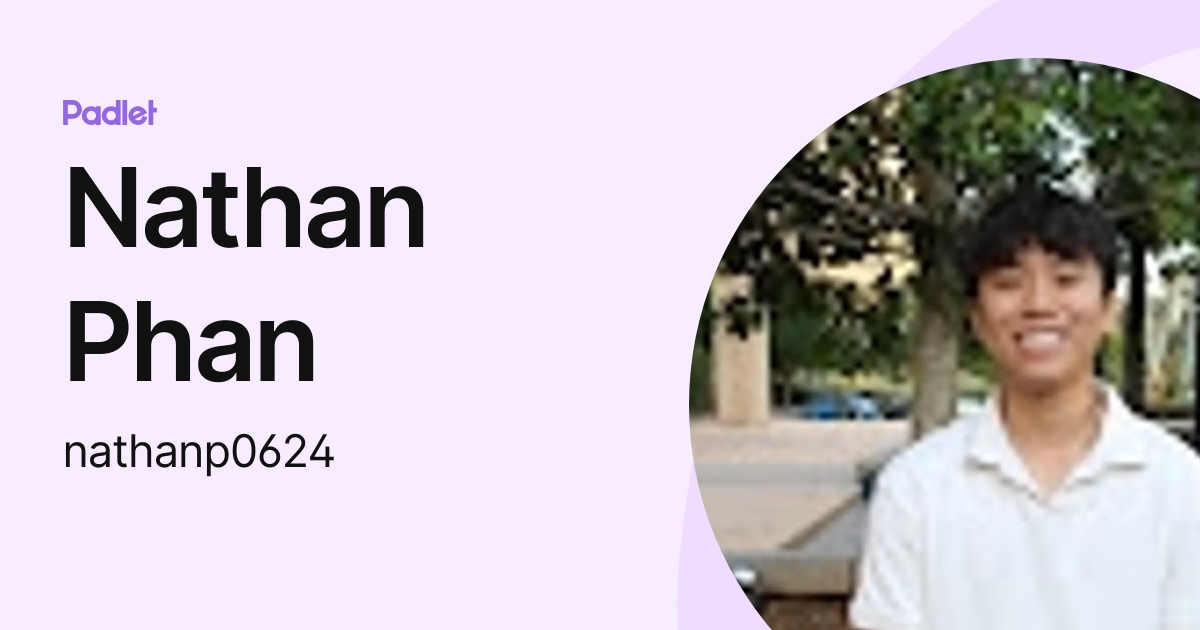Nathan Phan (nathanp0624) profile | Padlet