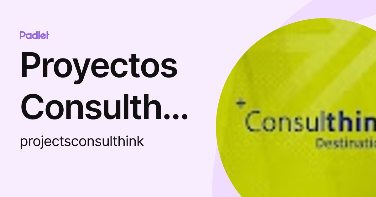 Proyectos Consulthink (projectsconsulthink) profile | Padlet