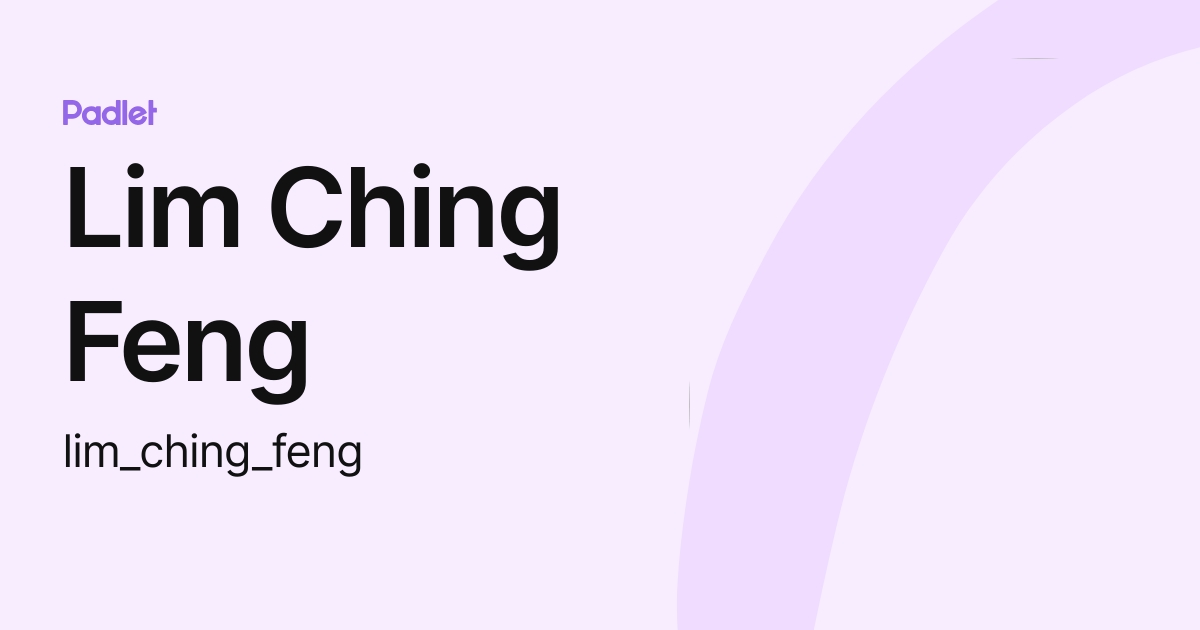 Lim Ching Feng (lim_ching_feng) profile | Padlet