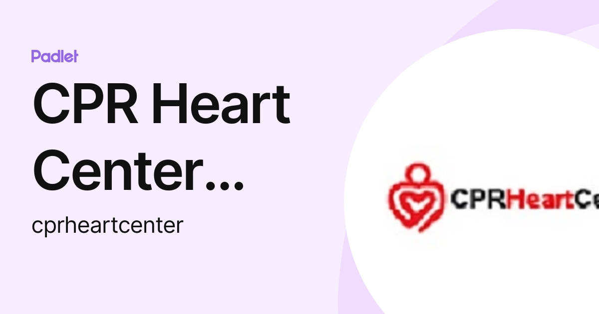 CPR Heart Center LLC (cprheartcenter) profile | Padlet
