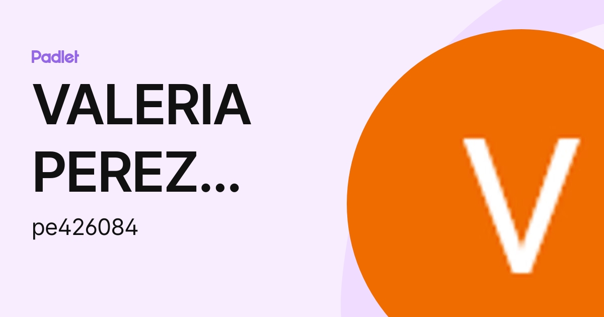 VALERIA PEREZ OLVERA (pe426084) profile | Padlet