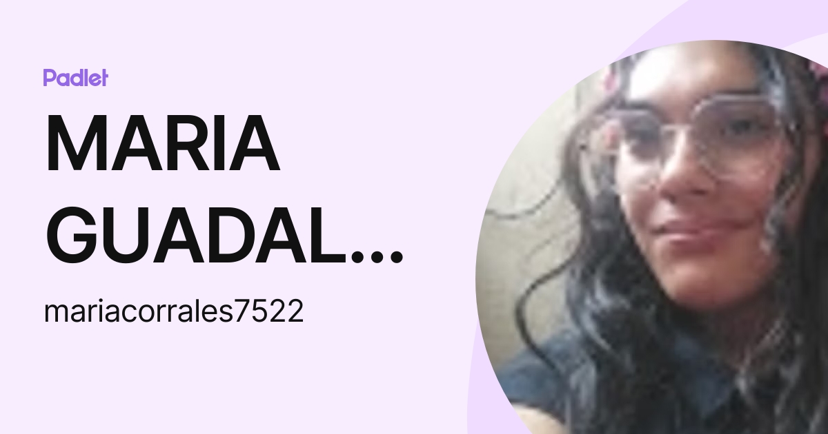 MARIA GUADALUPE CORRALES PEREZ (mariacorrales7522) profile | Padlet