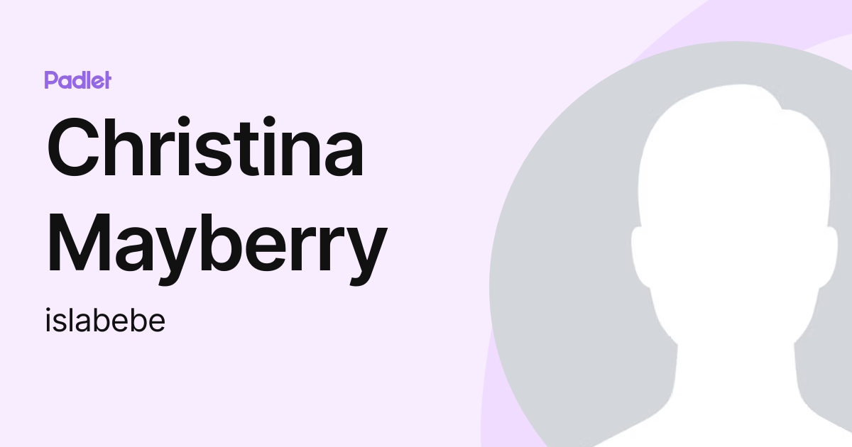 Christina Mayberry (islabebe) profile | Padlet