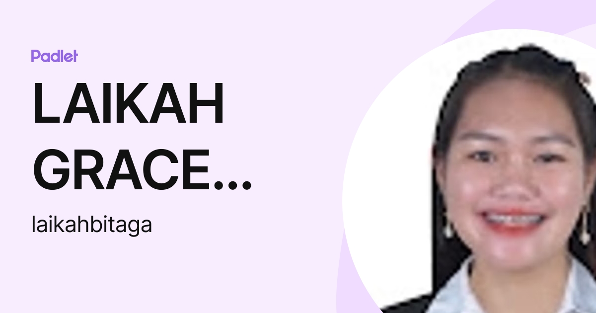 LAIKAH GRACE PEDRO BITAGA (laikahbitaga) profile | Padlet